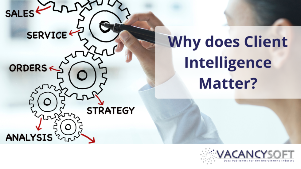 Why does Client Intelligence Matter? - Vacancysoft